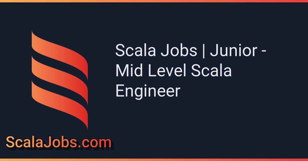 Scala Jobs | Junior - Mid Level Scala Engineer | ScalaJobs.com Scala Jobs | Junior - Mid Level Scala Engineer | ScalaJobs.com